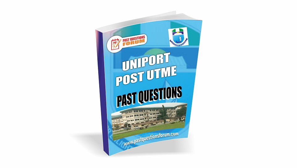 UNIPORT Post UTME Past Questions and Answers Download PDF 2022 UNIPORT Post UTME Past Questions and Answers Download PDF 2022